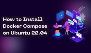 How to Install Docker Compose on Ubuntu 22.04 - Greenwebpage Community