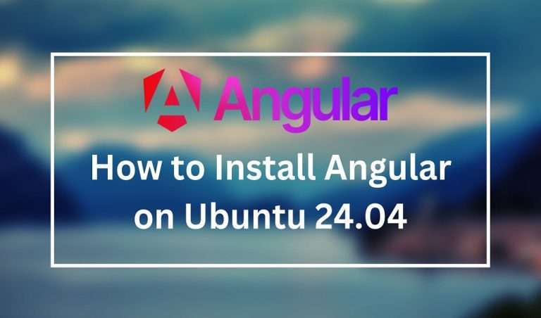 How to Install Angular on Ubuntu 24.04: Step by Step - Greenwebpage Community