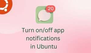 How to Turn On/Off App Notifications in Ubuntu 24.04 - Greenwebpage Community