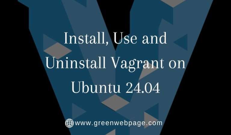 How to Install, Use and Uninstall Vagrant on Ubuntu 24.04 - Greenwebpage Community