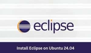 How to Install Eclipse IDE on Ubuntu 24.04: 3 Quick Methods