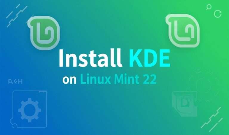 Install KDE on Linux Mint 22 — Get Ultimate Desktop Experience